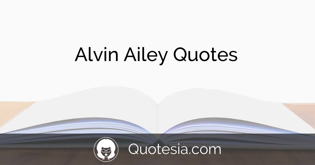 10 Alvin Ailey Quotes for You to Enjoy | Quotesia