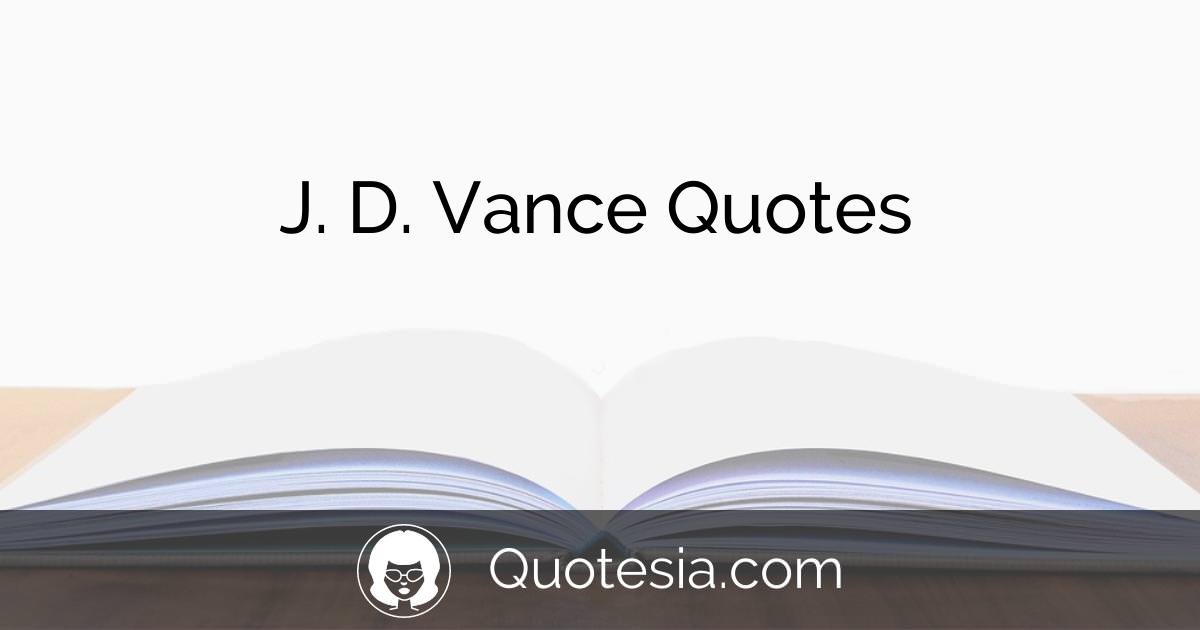 60 J. D. Vance Quotes for You to Enjoy | Quotesia
