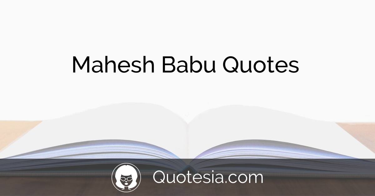 45 Mahesh Babu Quotes for You to Enjoy | Quotesia