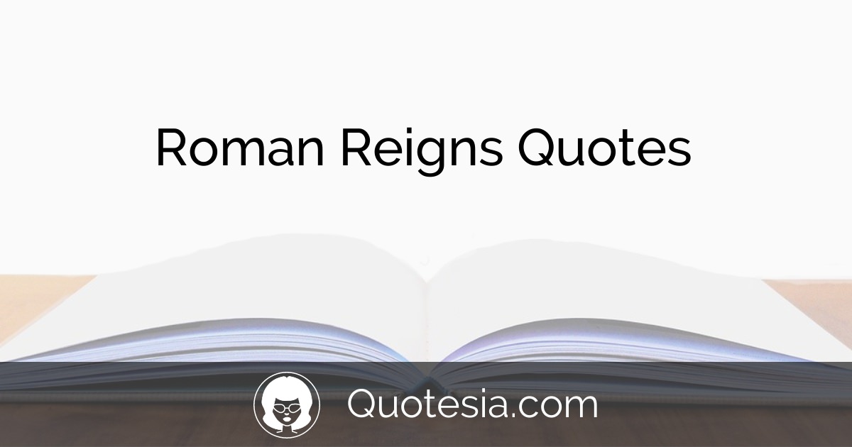 50 Roman Reigns Quotes for You to Enjoy | Quotesia