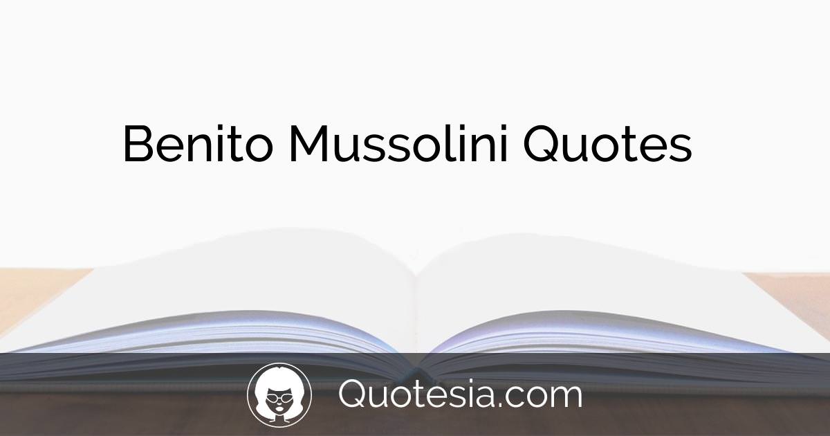 14 Benito Mussolini Quotes for You to Enjoy | Quotesia