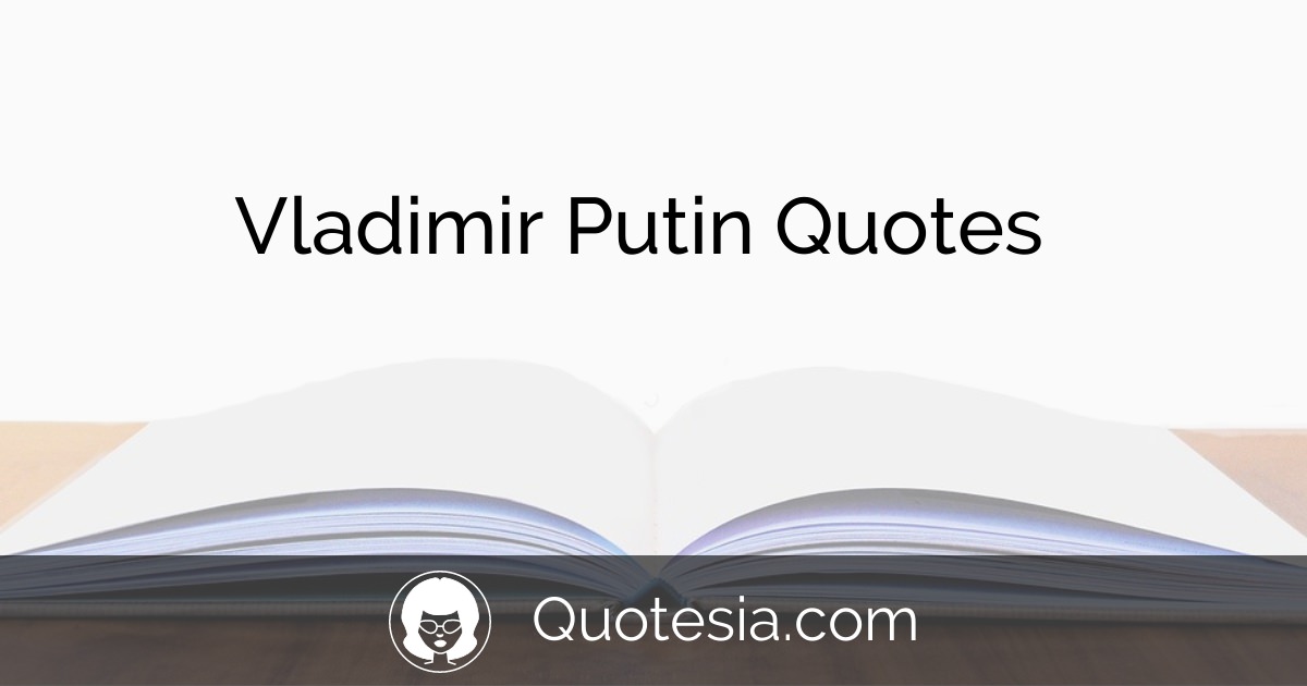 95 Vladimir Putin Quotes for You to Enjoy | Quotesia