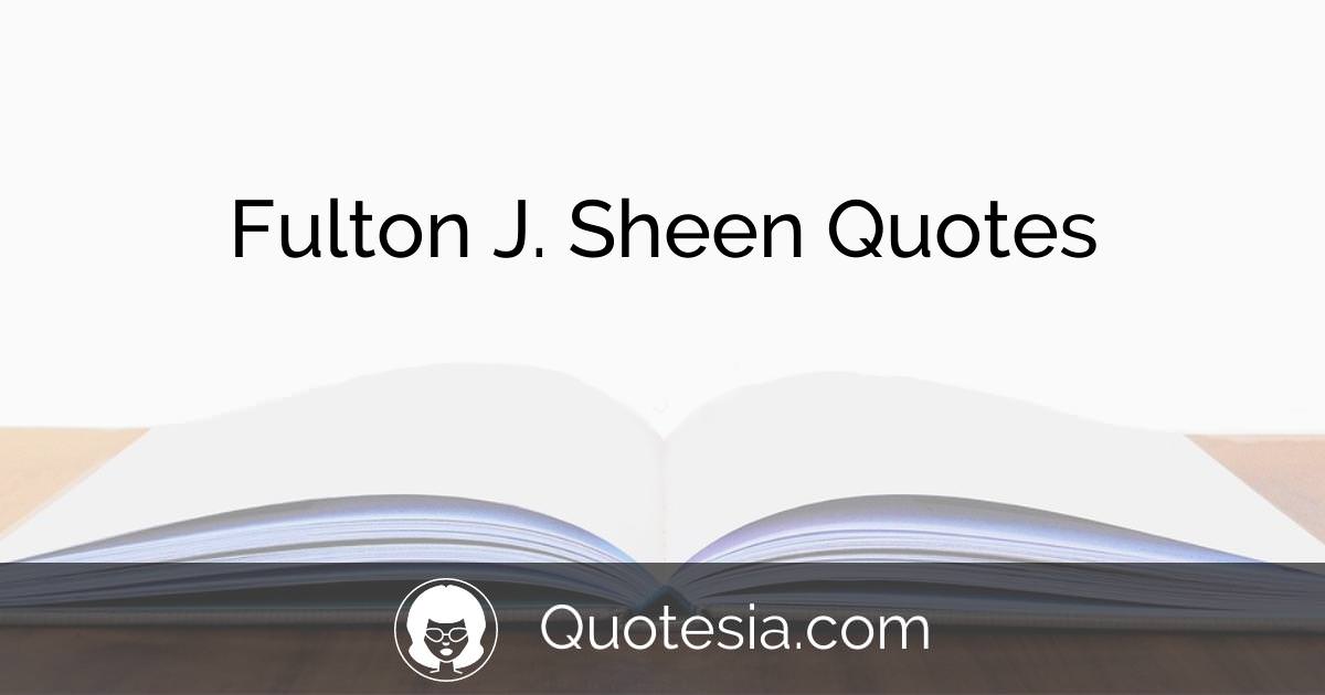 6 Fulton J. Sheen Quotes for You to Enjoy | Quotesia