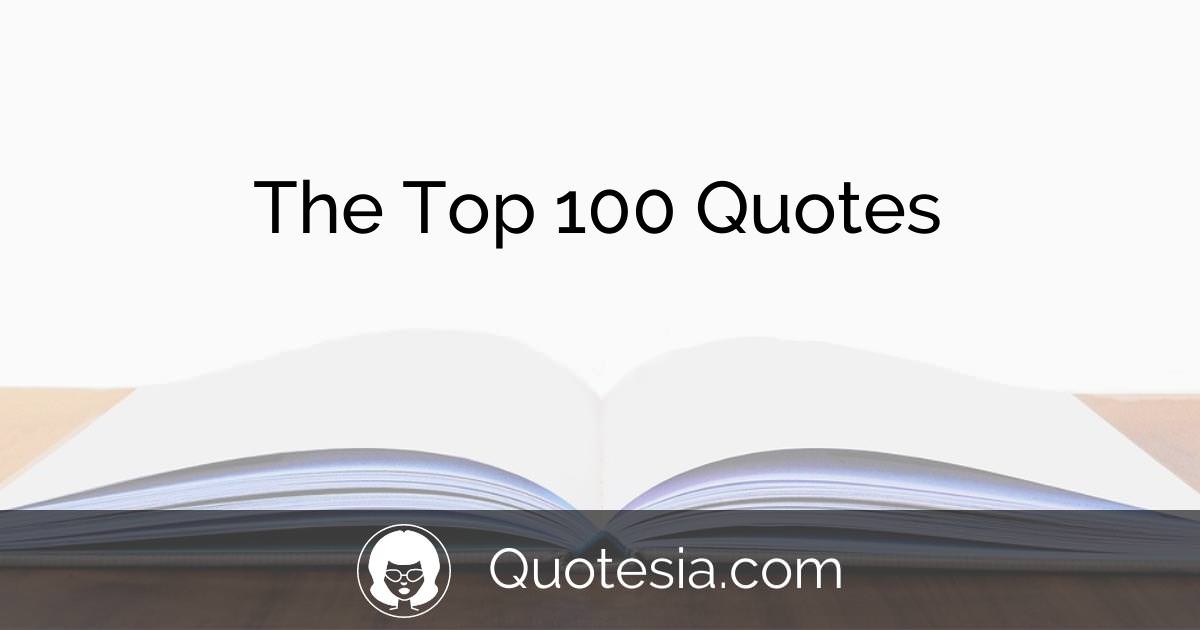 The Top 100 Quotes | Quotesia