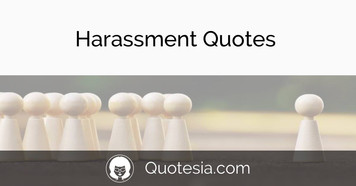 75 Harassment Quotes for You to Enjoy | Quotesia