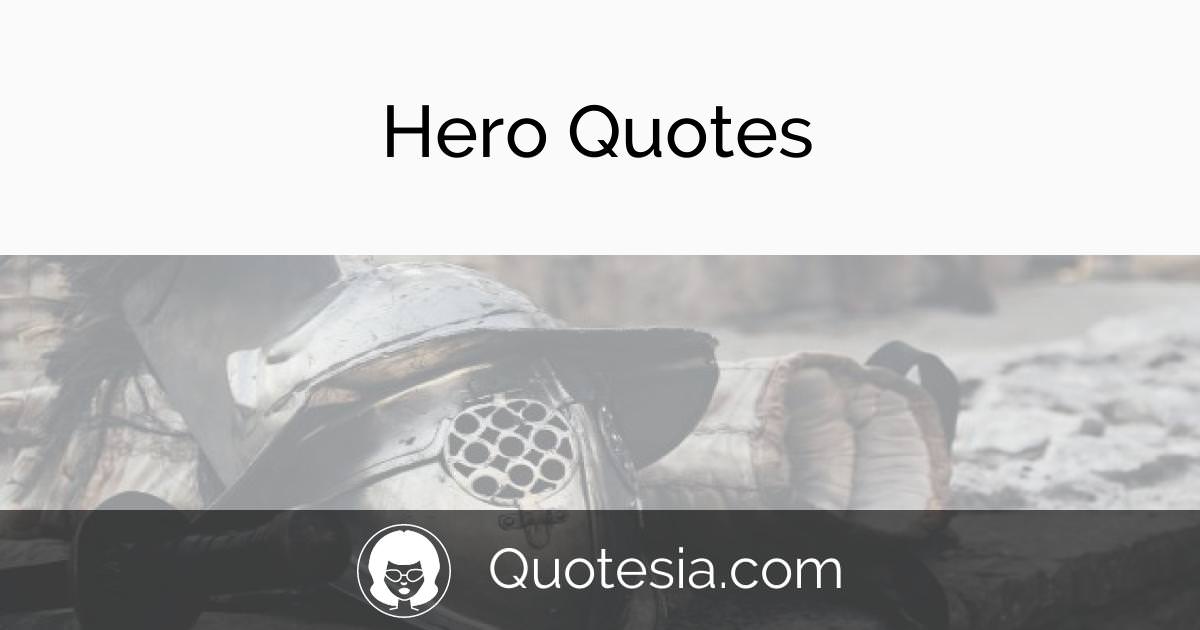 639 Hero Quotes for You to Enjoy | Quotesia