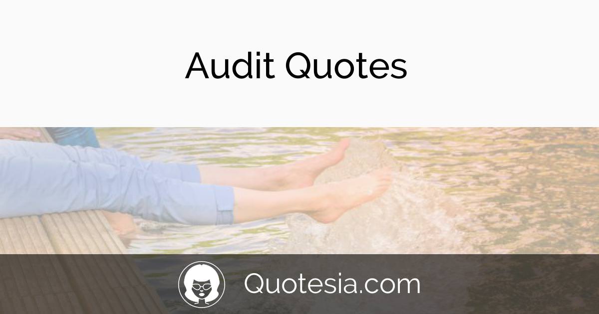 13 Audit Quotes for You to Enjoy | Quotesia