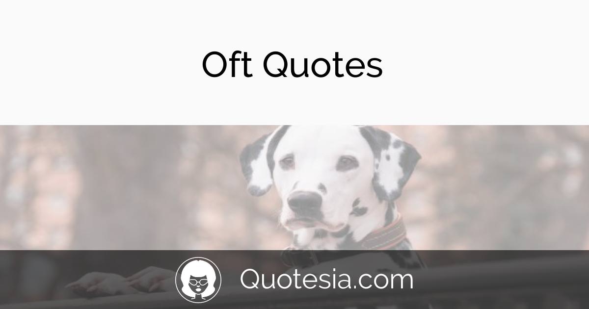 9 Oft Quotes for You to Enjoy | Quotesia