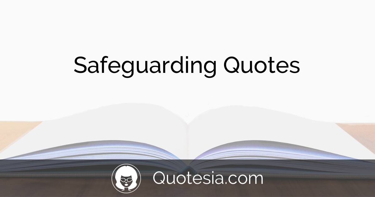 19 Safeguarding Quotes for You to Enjoy | Quotesia