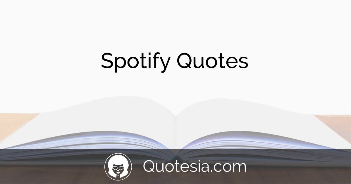 36 Spotify Quotes for You to Enjoy | Quotesia