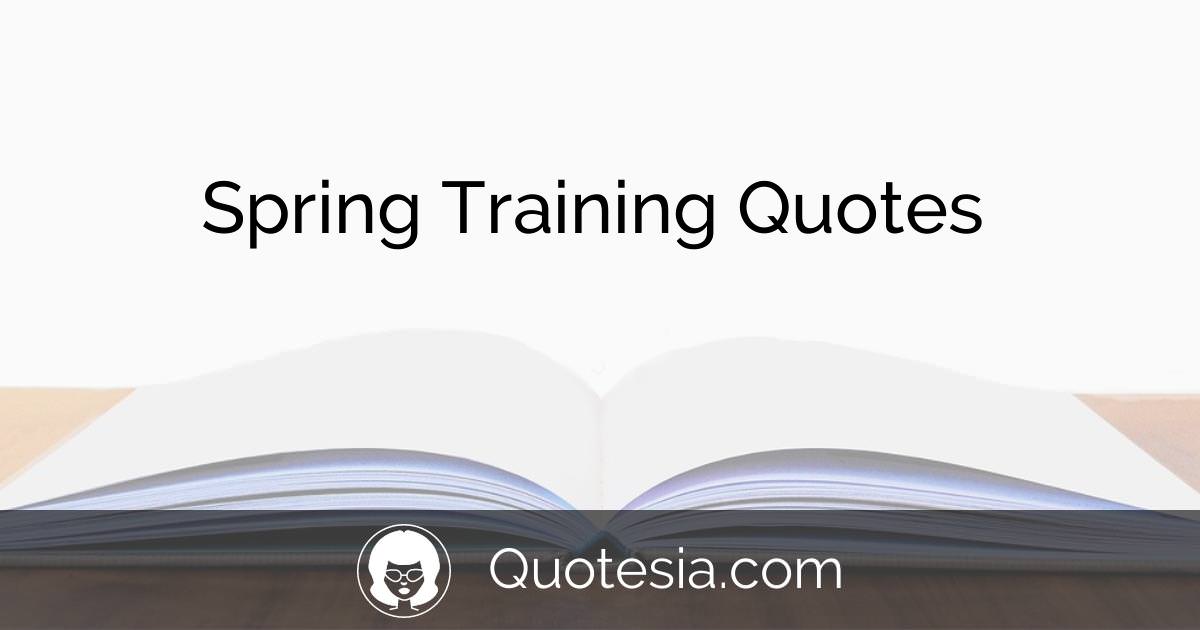 21 Spring Training Quotes for You to Enjoy | Quotesia