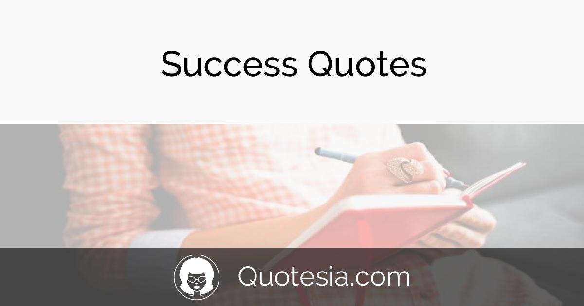 2820 Success Quotes for You to Enjoy | Quotesia